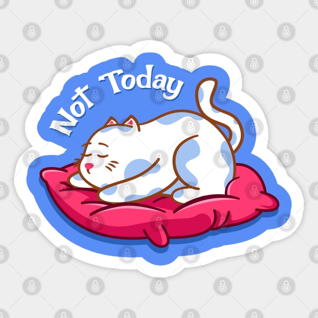 Not Today Cat - Not Today Cat - Sticker | TeePublic