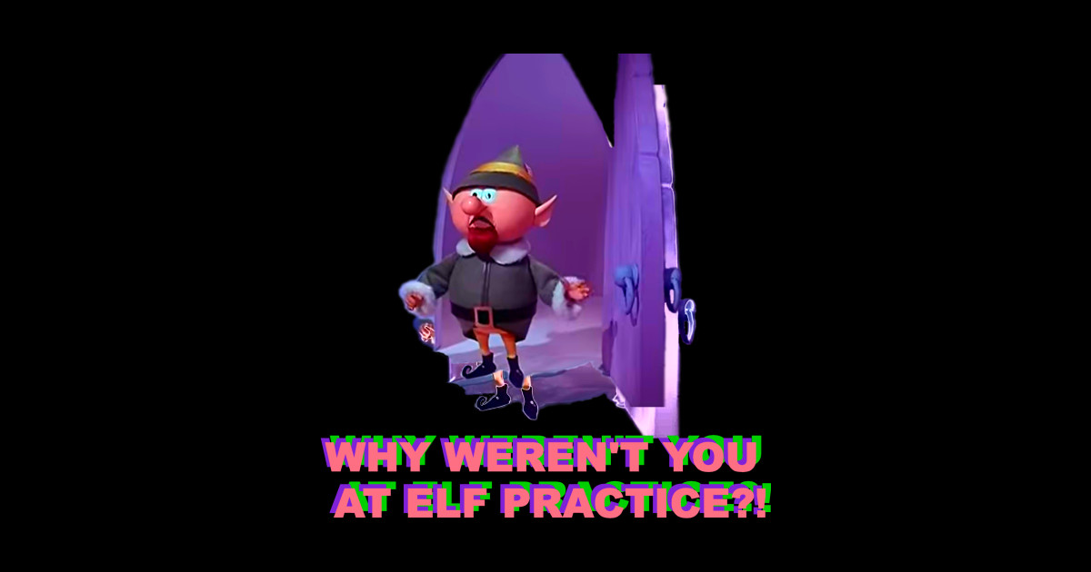 Why Weren't You At Elf Practice? - Christmas - Magnet | TeePublic