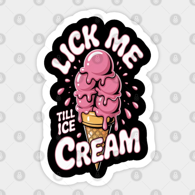 Lick Me Till Ice Cream Adult Humor Summer Season - Lick Me Till Ice ...
