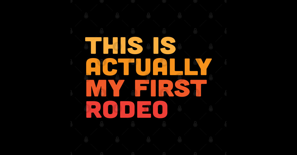 This is Actually My First Rodeo - Rodeo Lover - Sticker | TeePublic