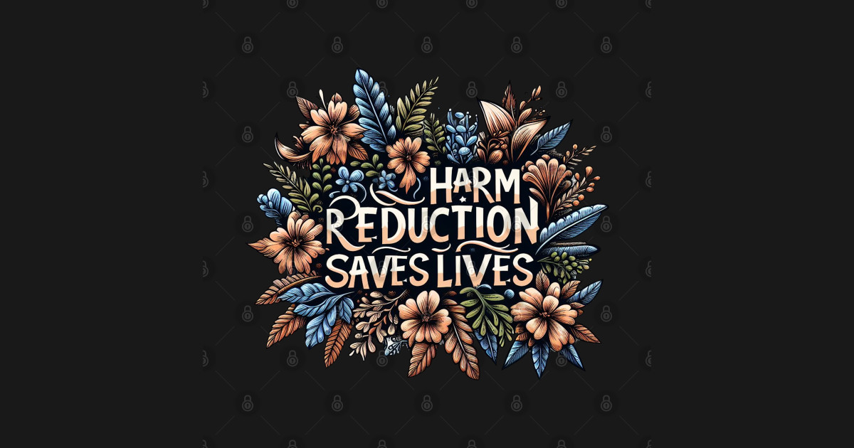 Harm Reduction Saves Lives - Lifesaving Approach - Harm Reduction Saves ...