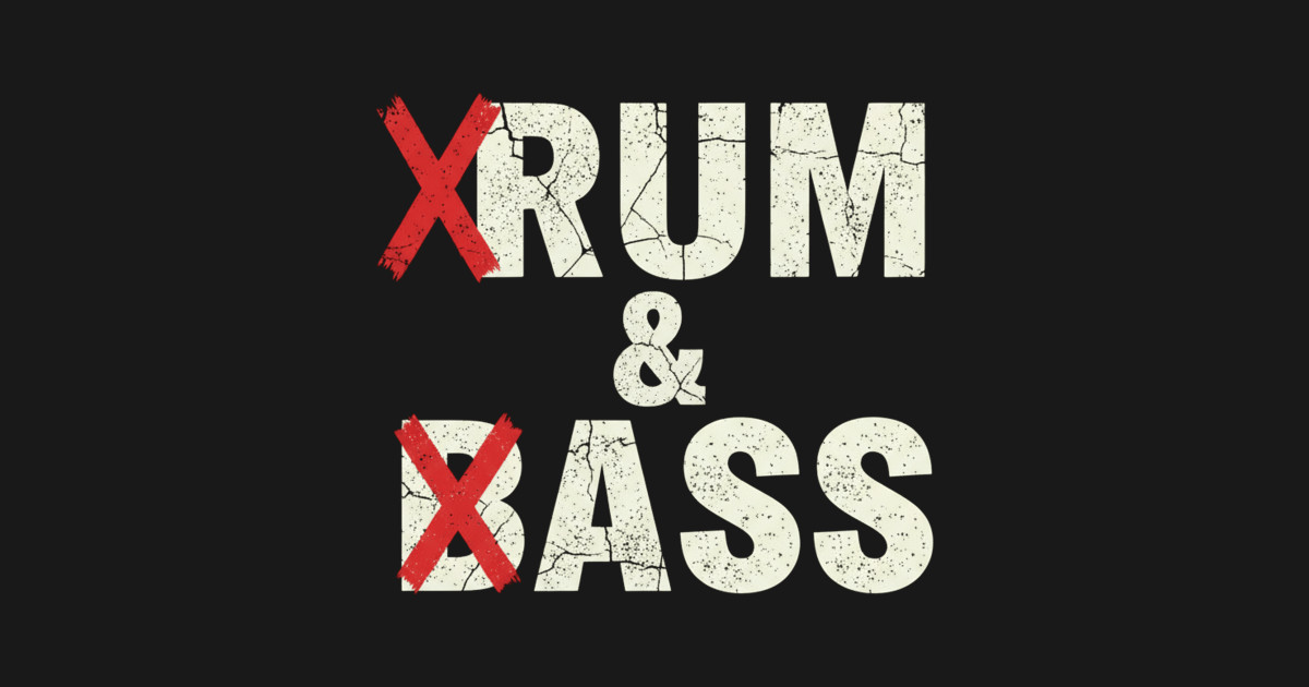 Drum And Bass Rum Ass Funny Party Saying - Funny Saying - T-Shirt ...