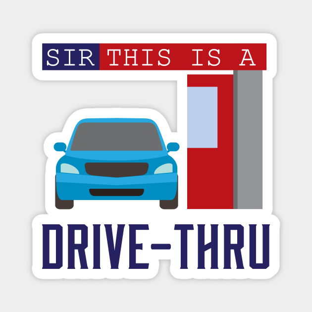 Sir Drive Thru Meme Jokes Funny Car Memes - Meme - Magnet | TeePublic