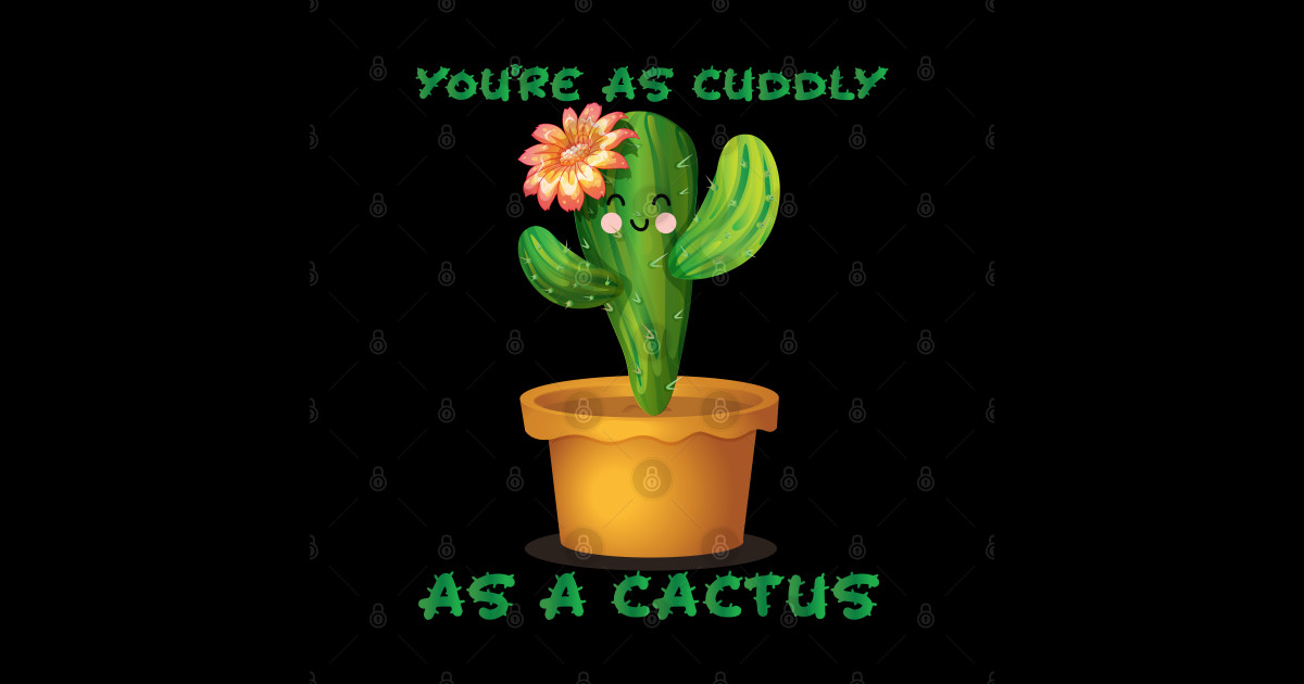Cuddly As A Cactus - Cuddly As A Cactus - Posters and Art Prints ...