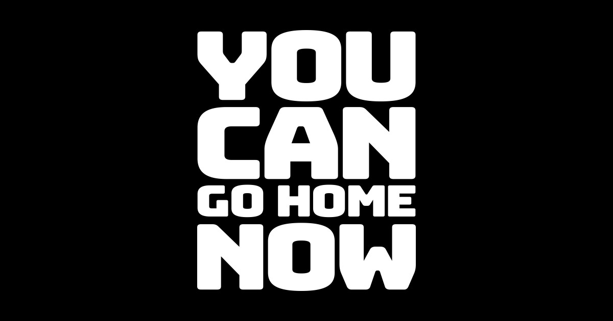 You can go home - You Can Go Home - Sticker | TeePublic