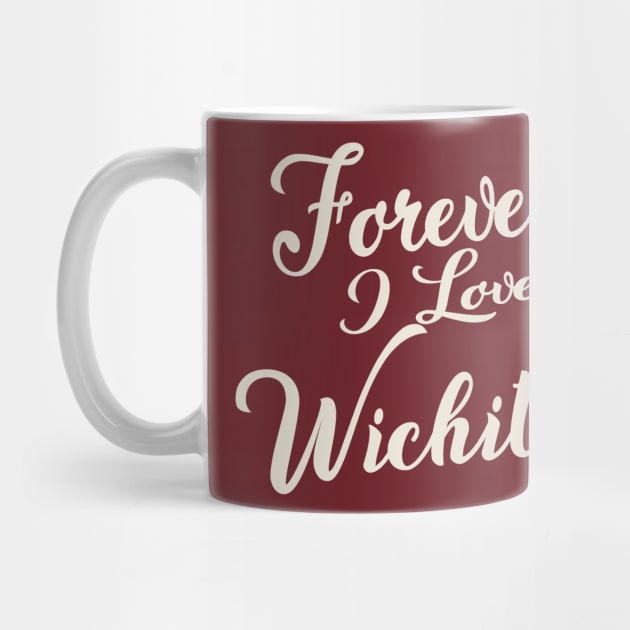 Forever i love Wichita - Wichita Kansas - Mug | TeePublic