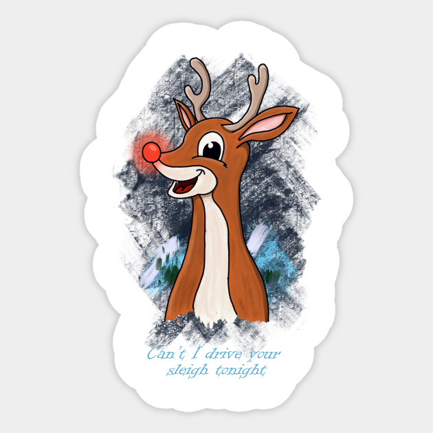 Rudolph - Rudolph The Red Nosed Reindeer - Sticker | TeePublic