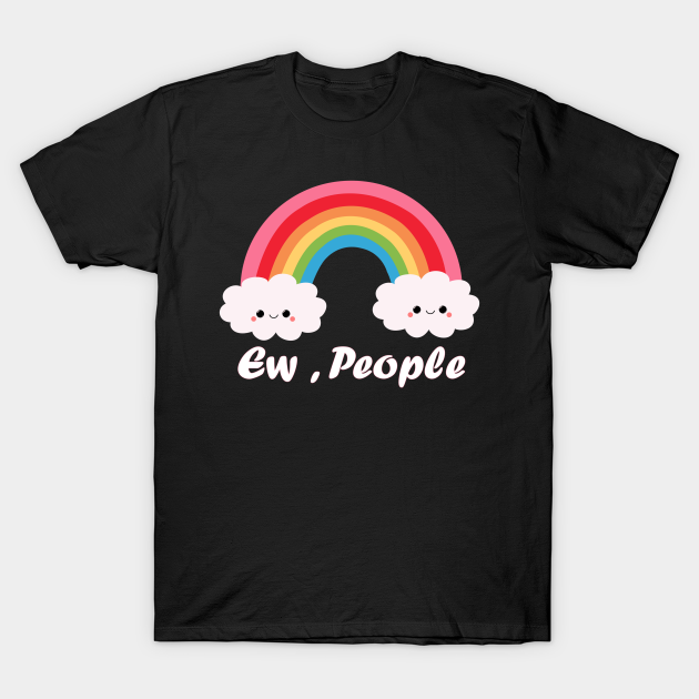 ew,people - Funny Gift - T-Shirt | TeePublic