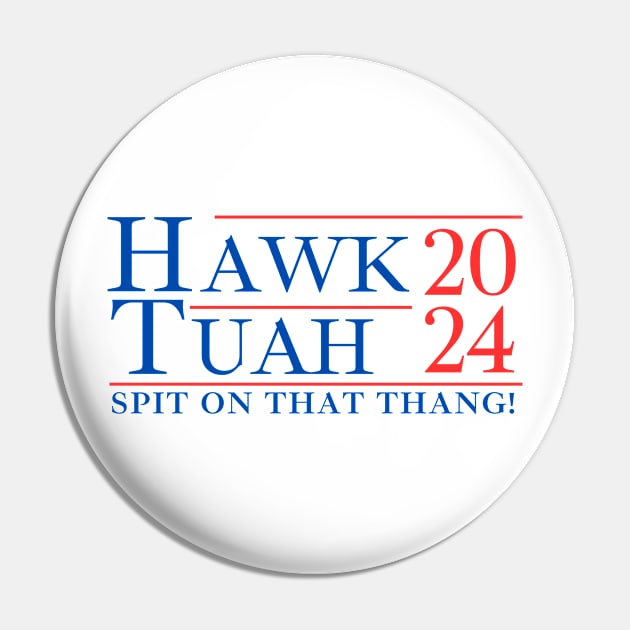 Hawk Tuah Campaign Logo 2024 - Hawk Tuah - Pin | TeePublic