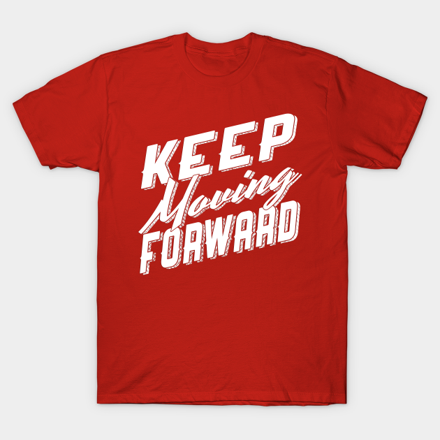 Keep Moving Forward - Disney - T-Shirt | TeePublic