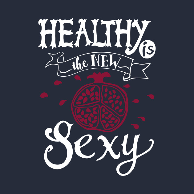 Healthy is the new Sexy - Healthy Lifestyle - T-Shirt | TeePublic