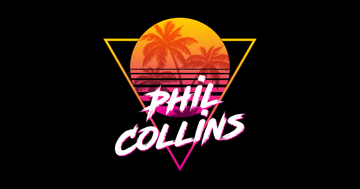 Phil Collins - Proud Name Retro 80s Sunset Aesthetic Design - Phil ...