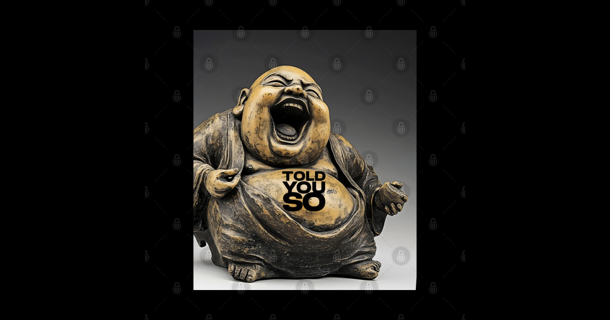Joyful Budai (Buddha): I Told You So - I Told You So - Sticker | TeePublic