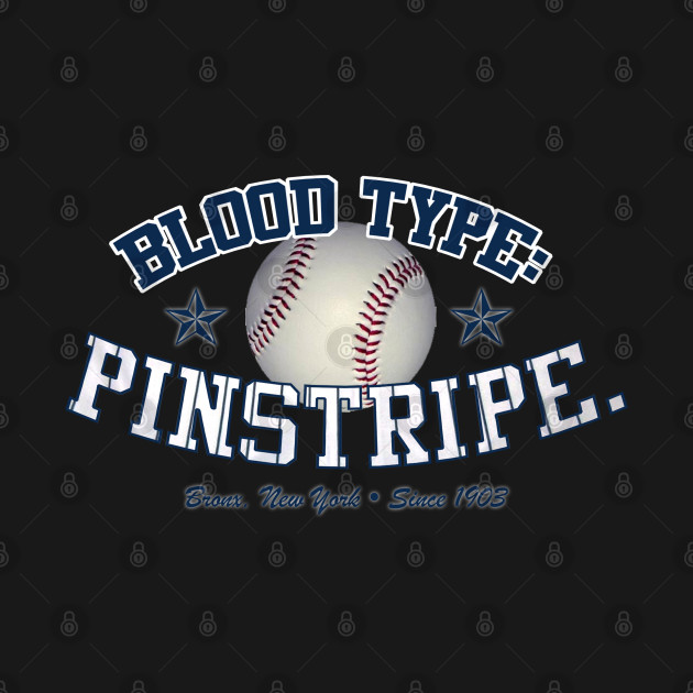 Blood Type: Pinstripe - Yankees - T-Shirt