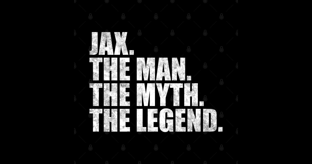 Jax Legend Jax Name Jax given name - Jax Name - T-Shirt | TeePublic