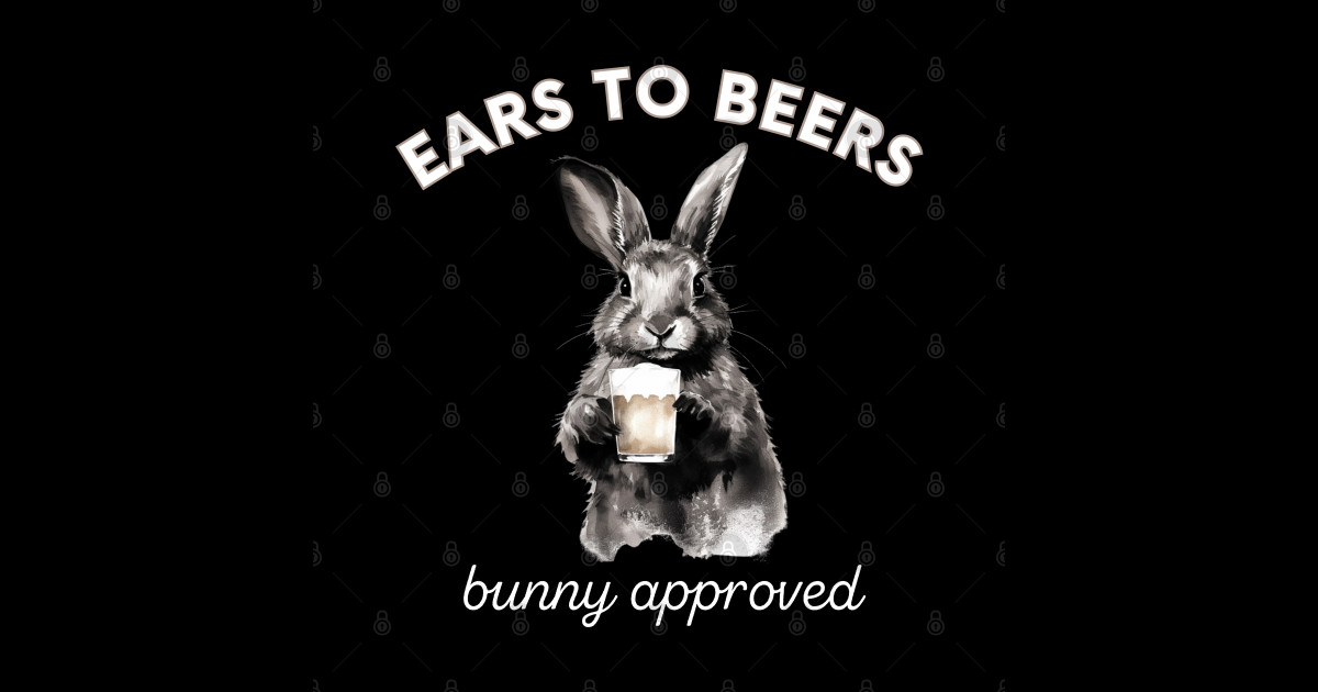 "Ears to Beers" rabbit drinks beer, funny animal - Beer Rabbit ...