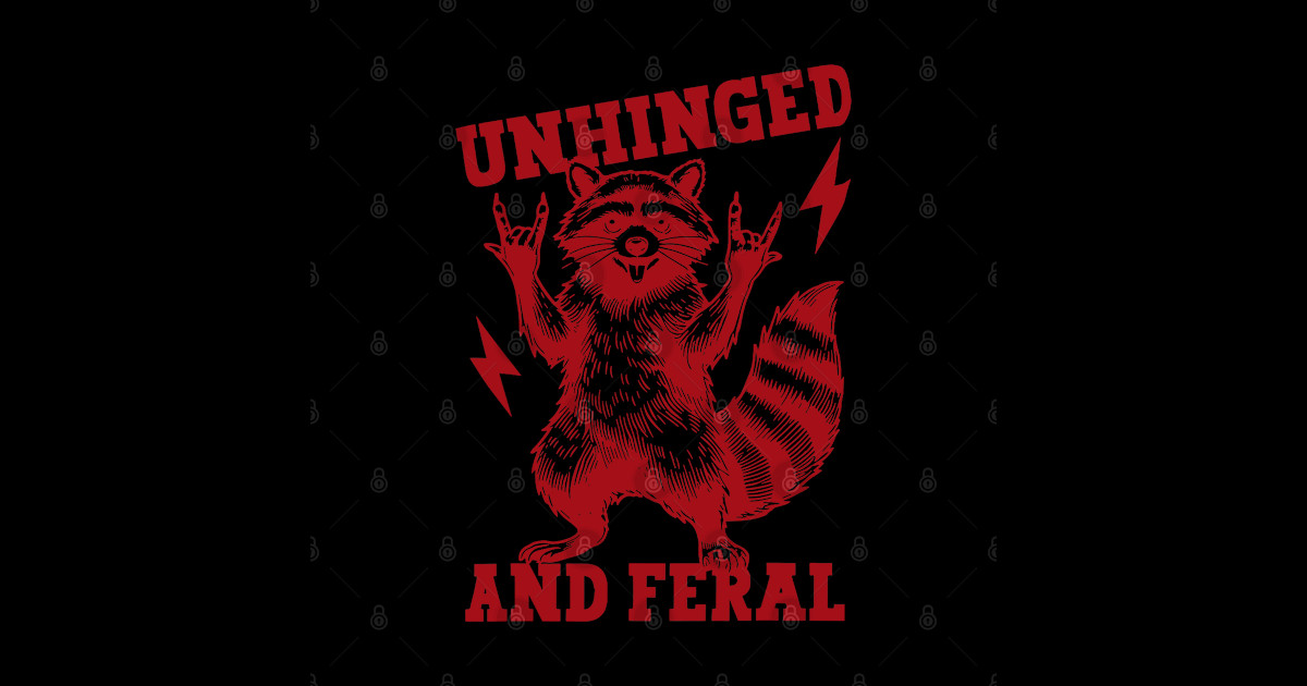 Unhinged And Feral Raccoon - Unhinged And Feral Raccoon - Sticker ...