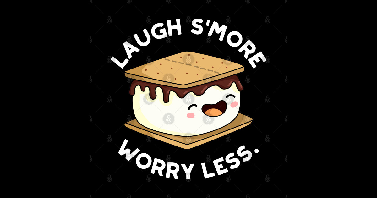 Laugh Smore Worry Less Cute Smore Pun. - Smore Pun - T-Shirt | TeePublic