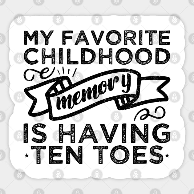 My Favourite Childhood Memory Is Having Ten Toes - Toe Amputee Joke ...