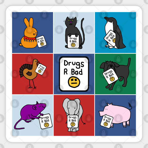 Cute Animals say Drugs Are Bad - Drugs - Sticker | TeePublic