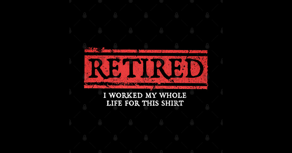 Retirement - retired - Retirement - Sticker | TeePublic