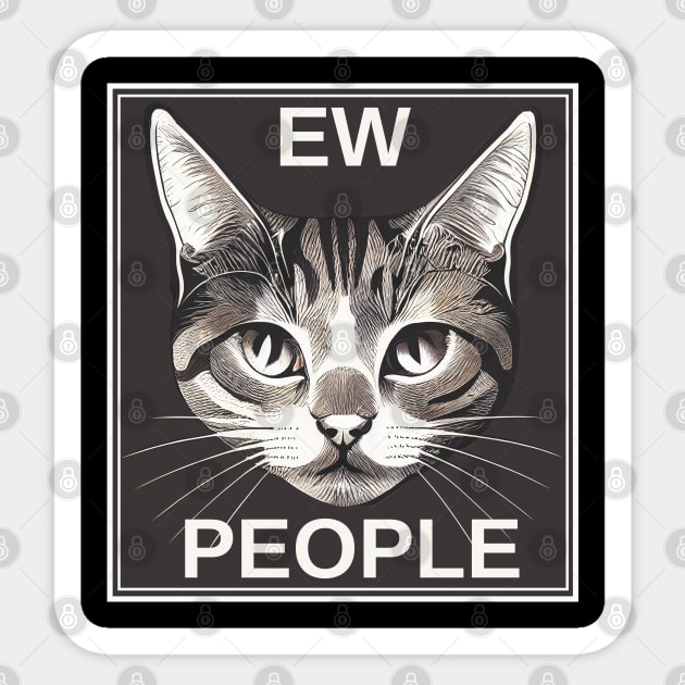 Ew People Cat - Cat - Sticker | TeePublic