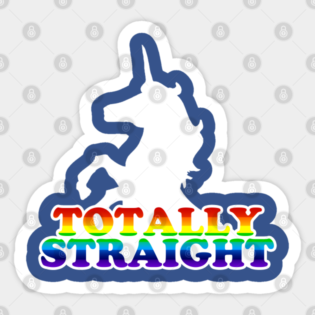 Totally Straight - Totally Straight - Sticker | TeePublic
