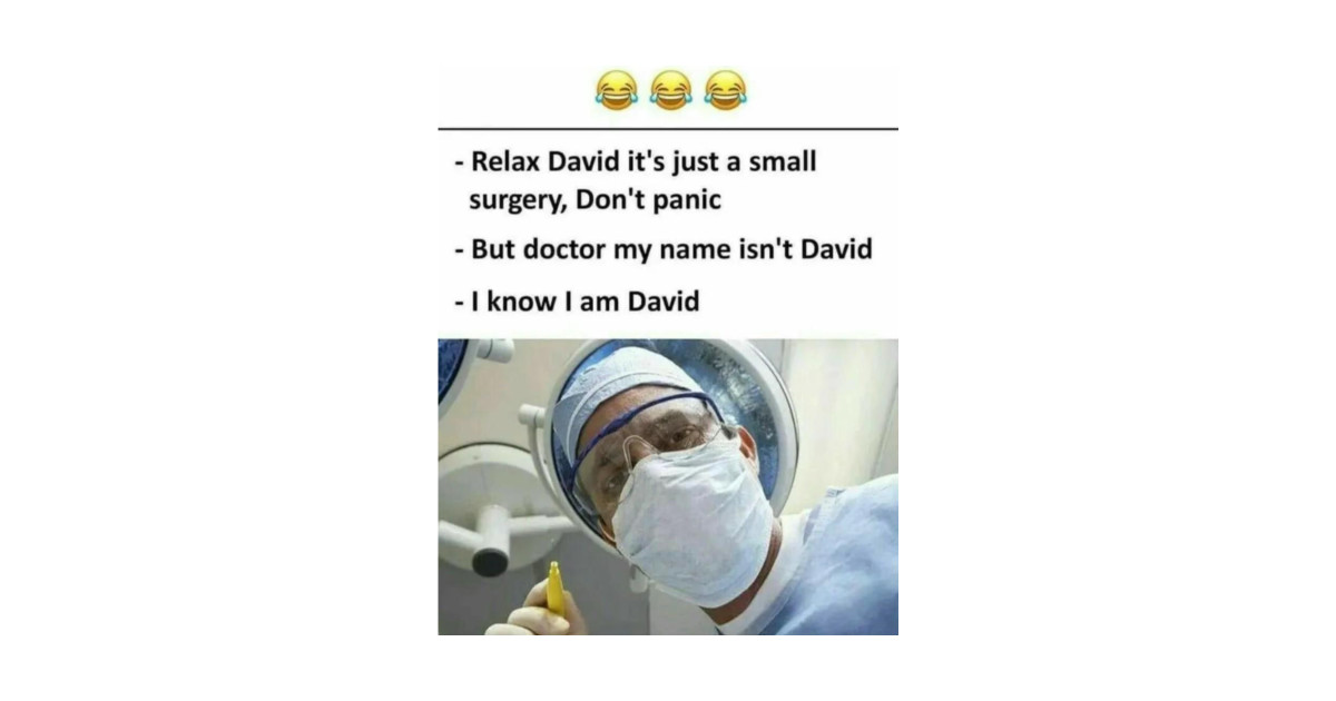 Relax David, It's Just Surgery - Dark Humor Meme - Meme - T-Shirt ...