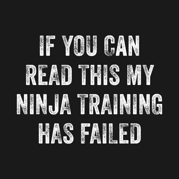 If You Can Read This - My Son Is A Ninja In Training - T-Shirt | TeePublic