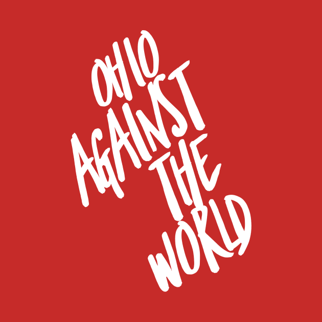 OHIO AGAINST THE WORLD - Ohio - T-Shirt | TeePublic
