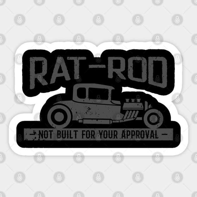 Rat Rod - Not Built for your approval - Rat Rod - Sticker | TeePublic