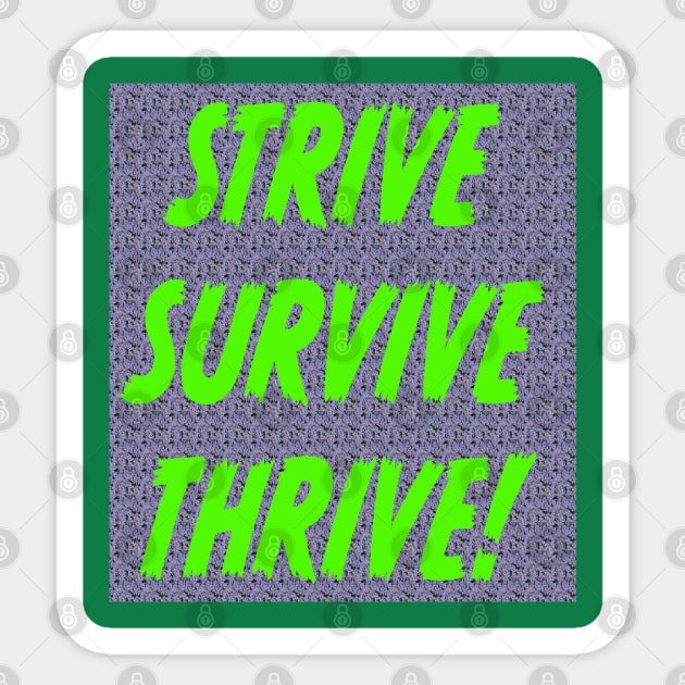 STRIVE SURVIVE THRIVE - Survival - Sticker | TeePublic