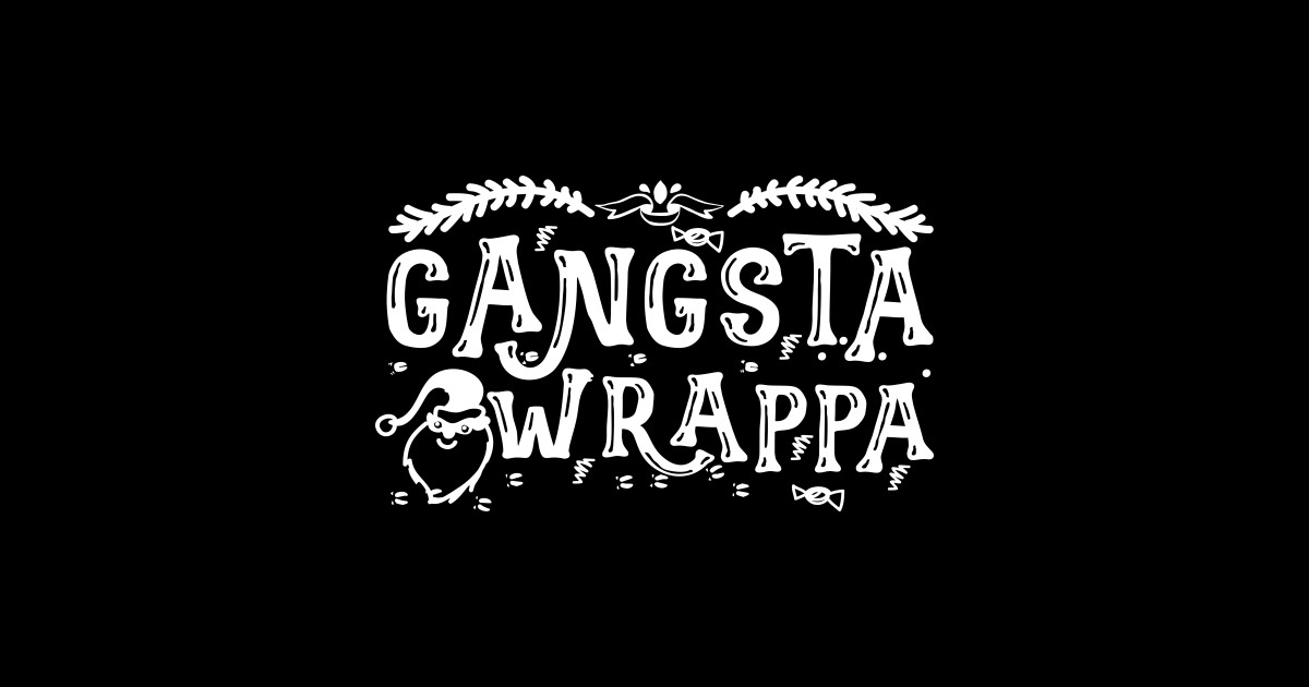 Gangsta Wrappa (Gangster Wrapper) - Gangsta Wrappa - Sticker | TeePublic
