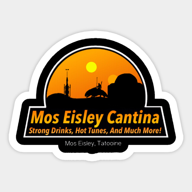 Mos Eisley Cantina - Mos Eisley - Sticker | TeePublic