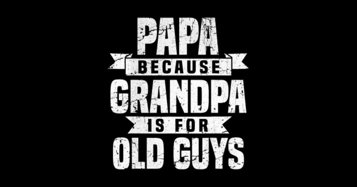 Vintage Papa Art For Grandpa - Father Day - Posters and Art Prints ...