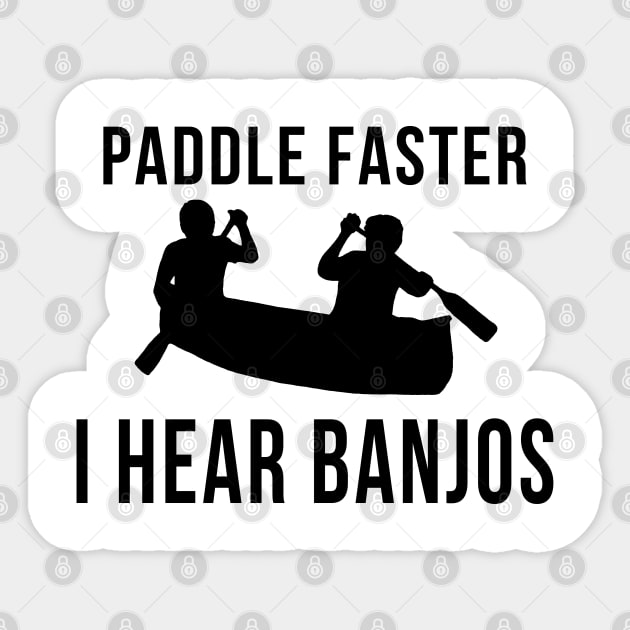 Paddle Faster I Hear Banjos - Whitewater - Sticker | TeePublic