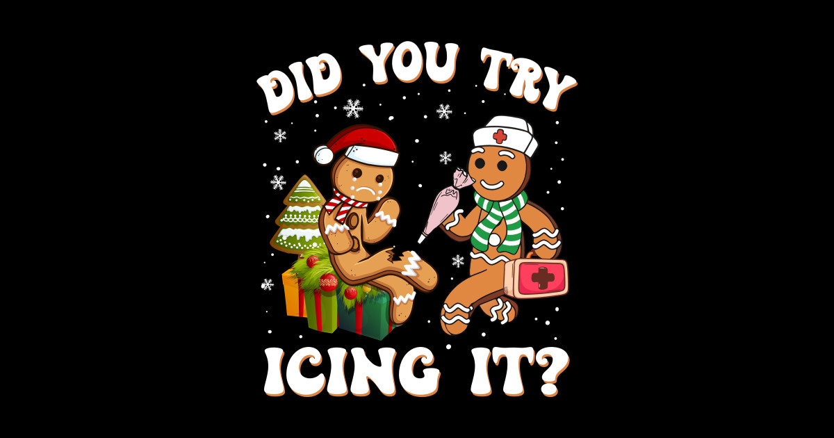 Funny Christmas Gingerbread Did You Try Icing It? - Did You Try Icing ...