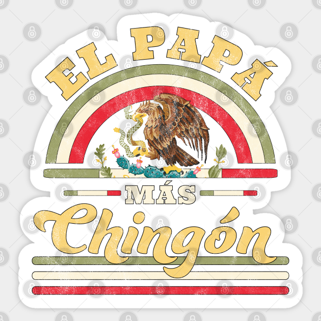 El Papa Mas Chingon Funny Mexican Flag Cool Dad - El Papa Mas Chingon ...
