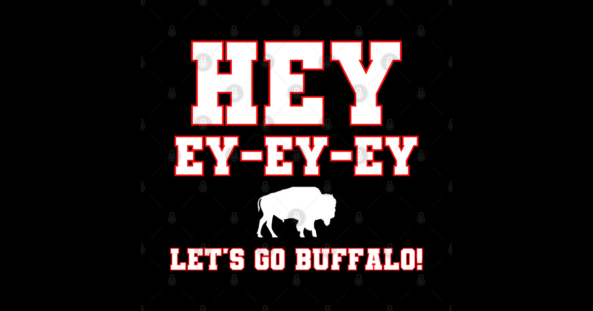 Hey-Ey-Ey-Ey Let's Go Buffalo! - Buffalo Bills - Sticker | TeePublic