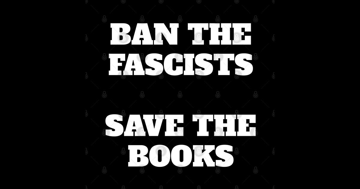 Ban The Fascists Save The Books - Ban The Fascists Save The Books - T ... Ban The Fascists Save The Books - Ban The Fascists Save The Books - T ...