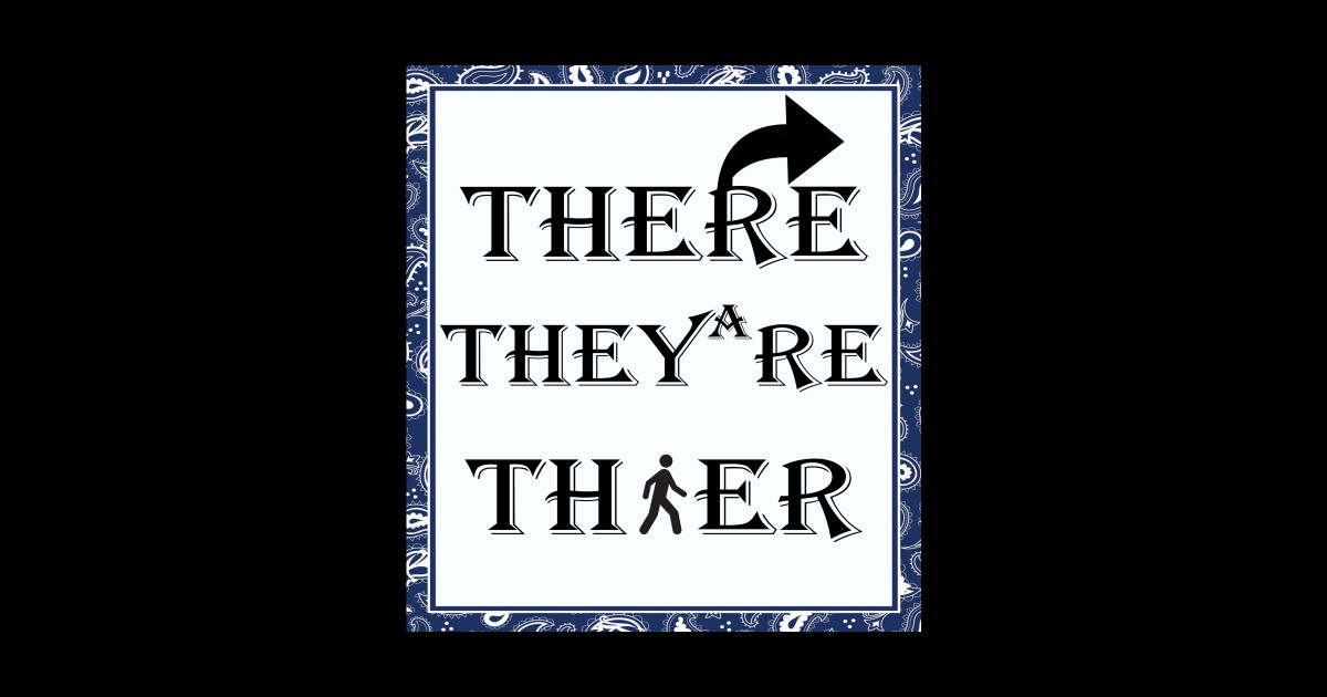 They're, Their, There - There Theyre Their - Posters and Art Prints ...