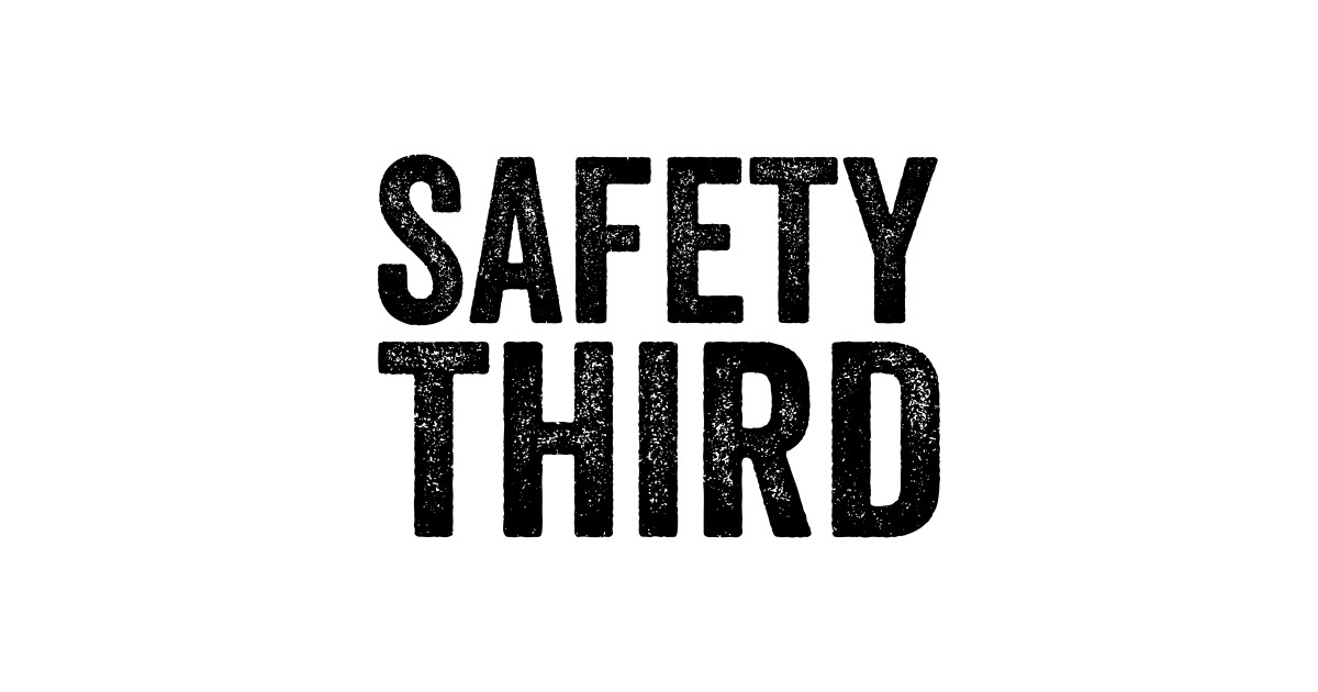 Safety Third - Text Style Black Font - Safety Third - T-Shirt | TeePublic