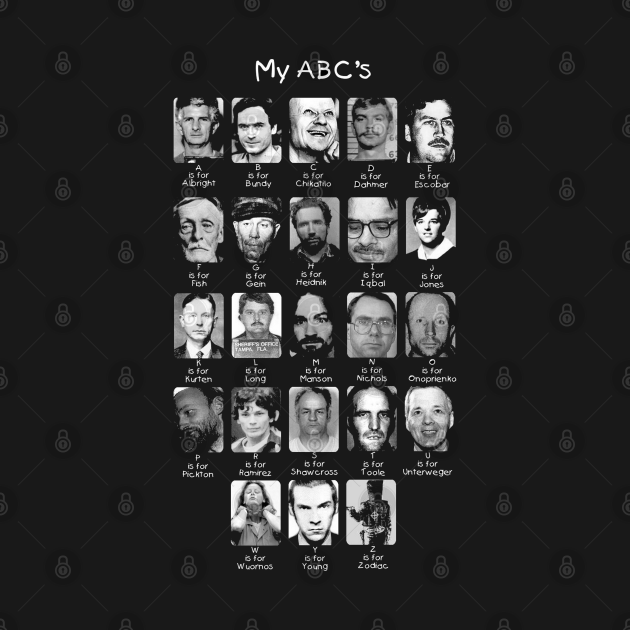 My (Serial Killer) ABC's - Serial Killers - T-Shirt | TeePublic