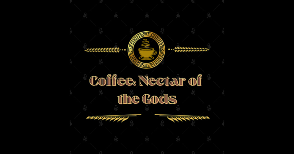 Coffee: Nectar of the Gods - Coffee - Sticker | TeePublic