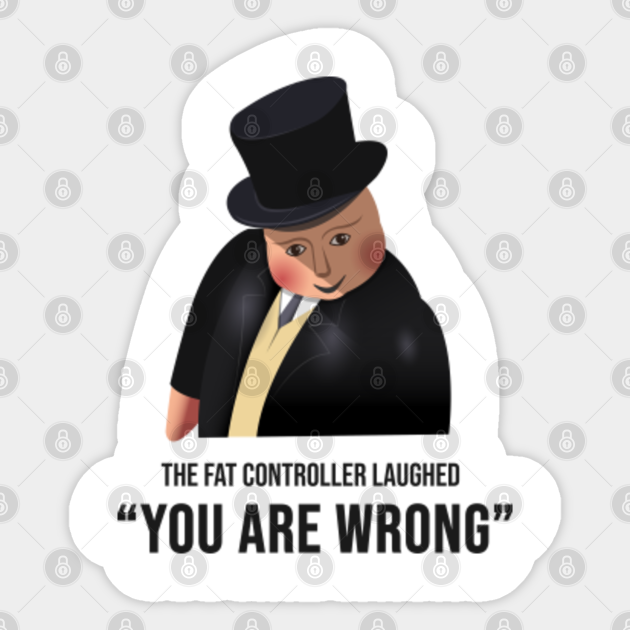 Fat Controller Meme - Thomas And Friends - Sticker | TeePublic