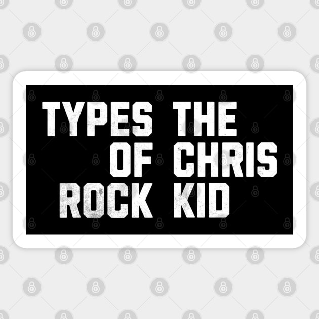 Types of Rock: The, Chris, Kid - Rock - Sticker | TeePublic