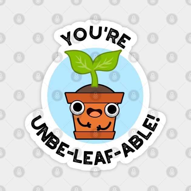 You're Unbe-leaf-able Cute Positive Plant Pun - Leaf Pun - Magnet ...