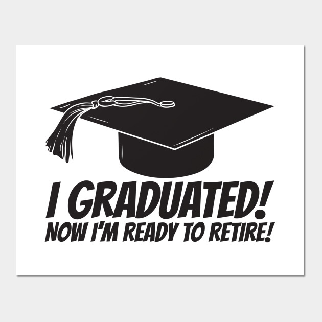I Graduated... - Posters and Art Prints | TeePublic
