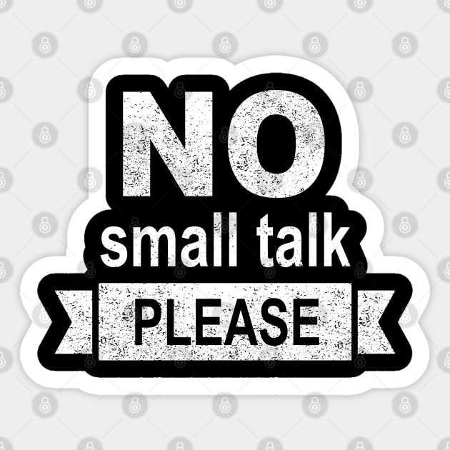 No small talk, please - Introvert Gift - Sticker | TeePublic