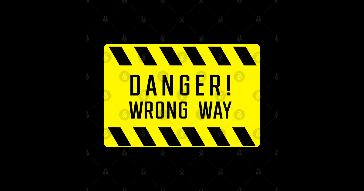 Danger Wrong Way Sign - Danger Wrong Way Sign - Sticker | TeePublic
